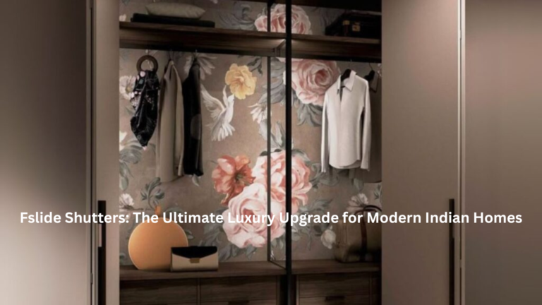 Fslide Shutters: The Ultimate Luxury Upgrade for Modern Indian Homes ...